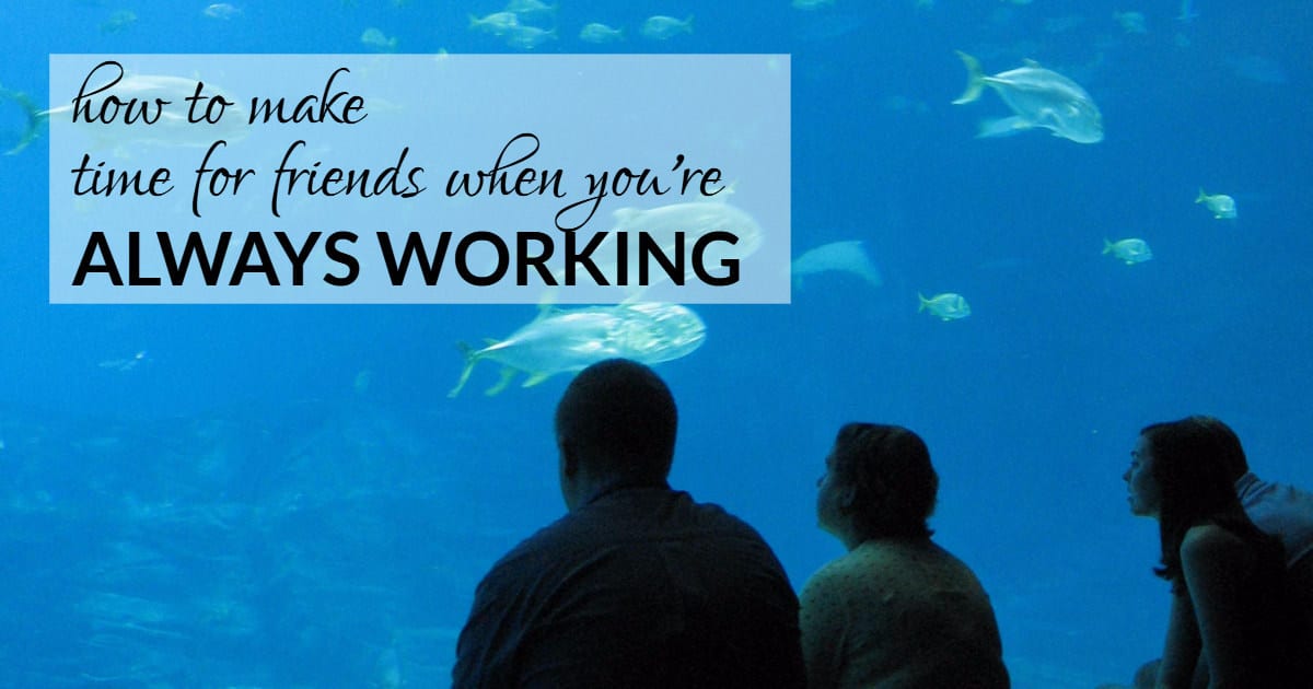 10 Ways to Make Time for Friends When You Work a Lot - Corporette.com